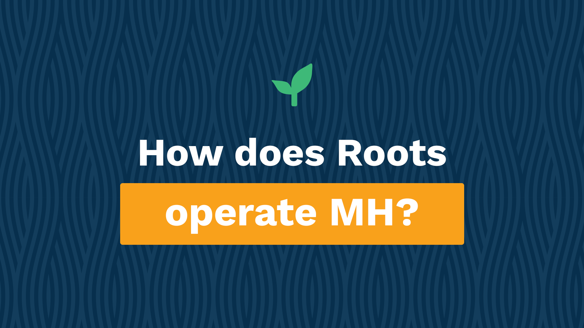 How Roots Operates | Roots Video FAQ